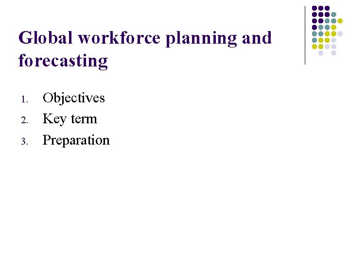 Chapter 8 Global workforce planning Forecasting and staffing