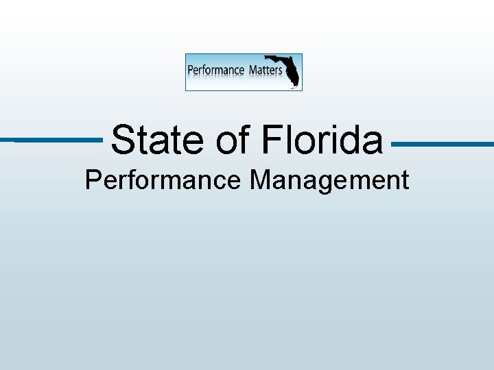 State of Florida Performance Management Performance Management The