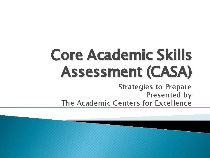Core Academic Skills Assessment CASA Strategies to Prepare
