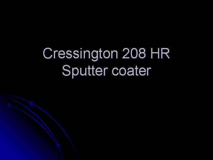 Cressington 208 HR Sputter coater Overview 081806 mgbersch