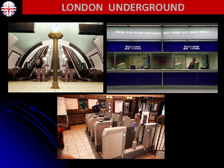 LONDON UNDERGROUND The London Underground was the first