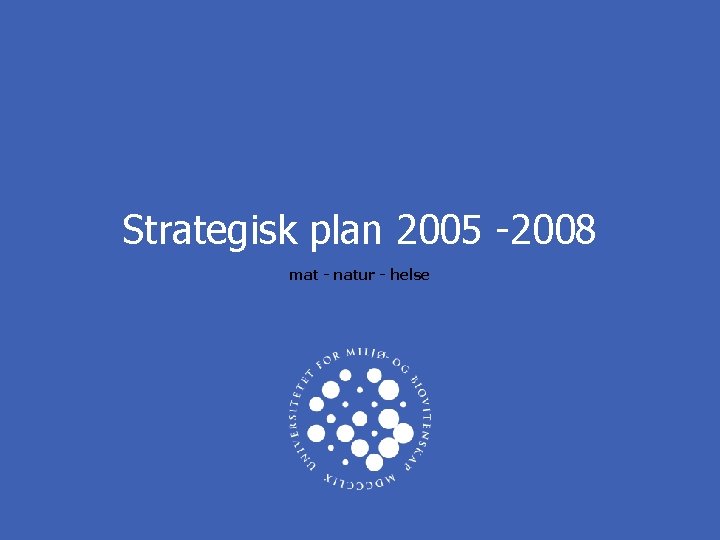 Strategisk plan 2005 2008 1 Strategisk plan 2005