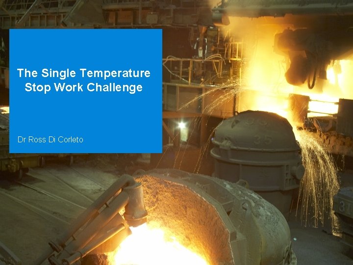 The Single Temperature Stop Work Challenge Dr Ross