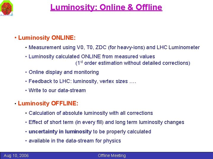 Luminosity Monitoring OUTLINE Luminosity ONline and OFFline Luminosity