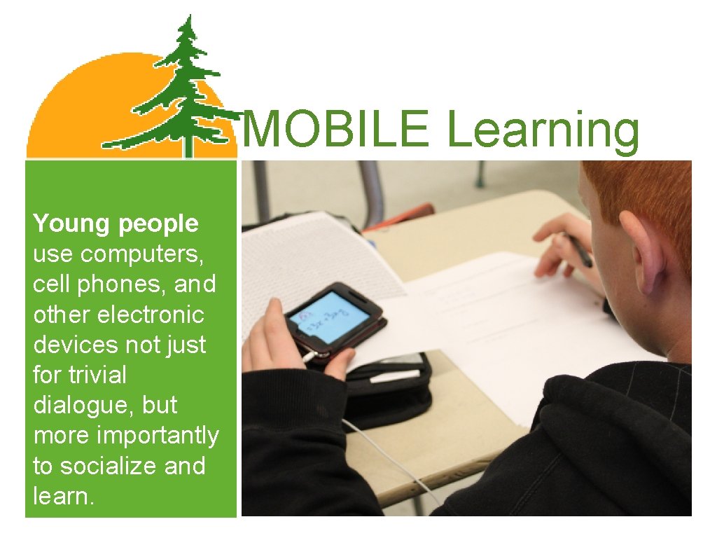 MOBILE Learning Young people use computers cell phones