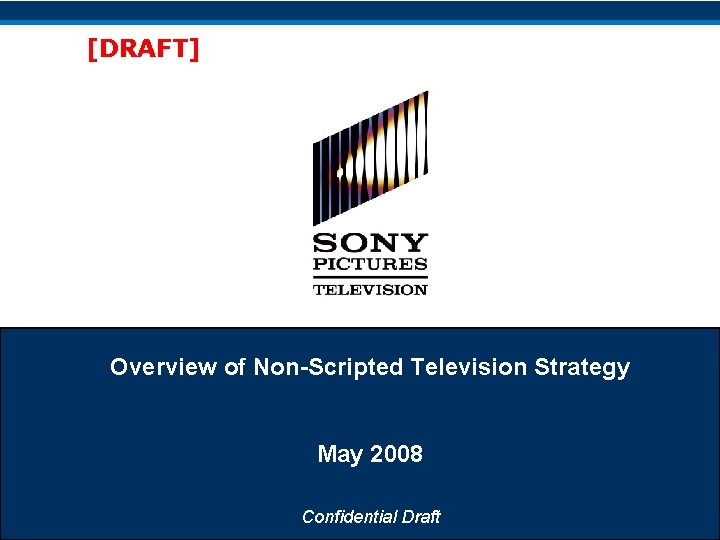 DRAFT Overview of NonScripted Television Strategy May 2008