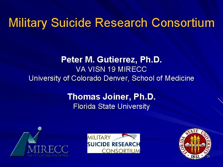 Military Suicide Research Consortium Peter M Gutierrez Ph