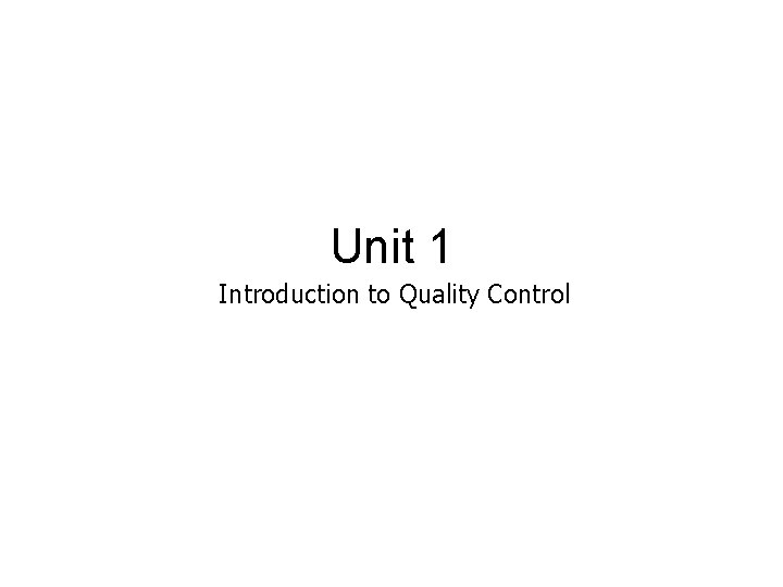 Unit 1 Introduction to Quality Control Quality Defined
