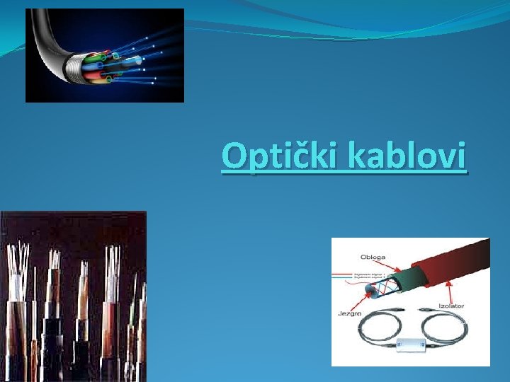 ELEKTROTEHNIKE KOMPONENTE Kablovi UVOD Nadzemni kablovi Samonosivi ...
