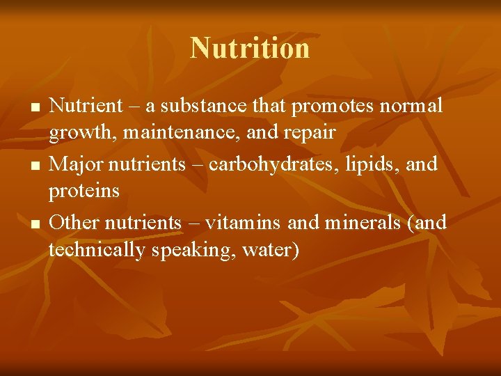 Nutrition n Nutrient a substance that promotes normal