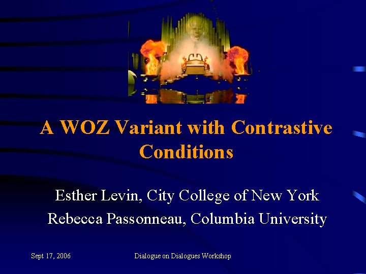 A WOZ Variant with Contrastive Conditions Esther Levin