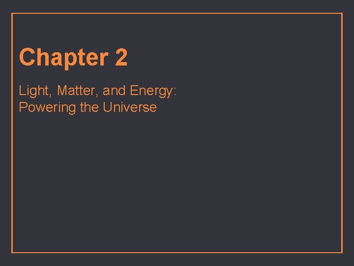 Chapter 2 Light Matter and Energy Powering the