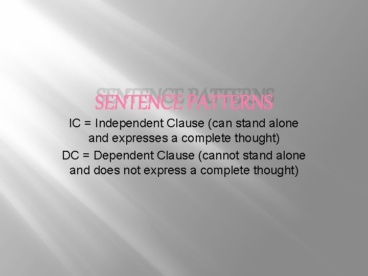 SENTENCE PATTERNS IC Independent Clause can stand alone