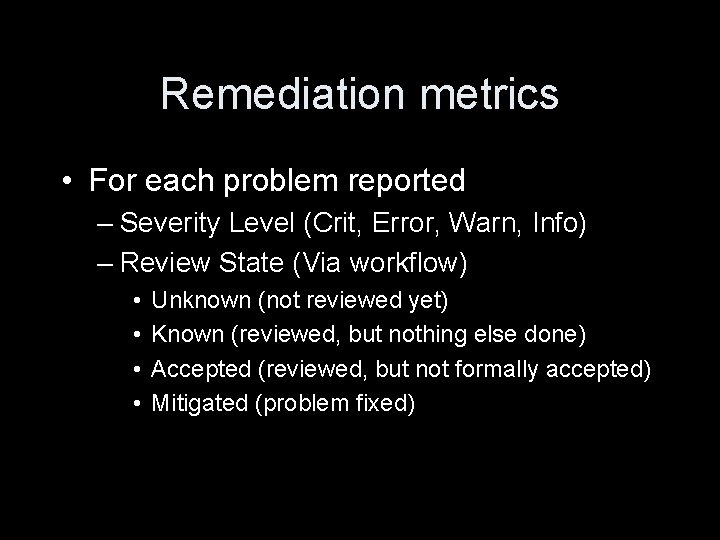 Remediation metrics For each problem reported Severity Level