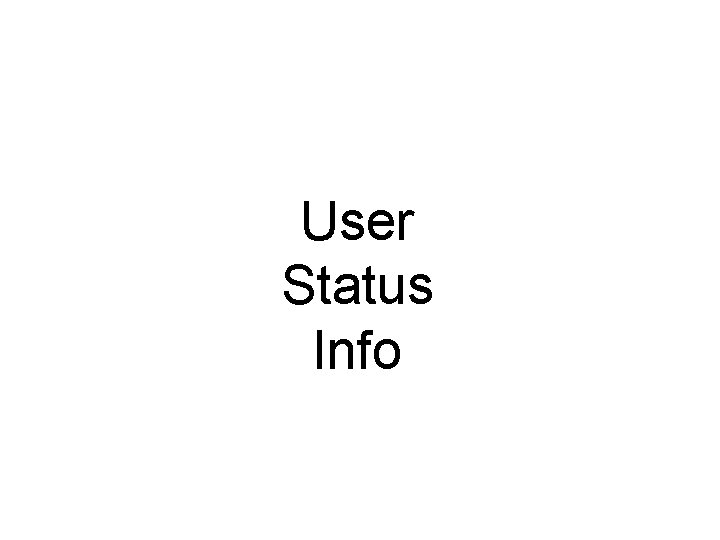 User Status Info Introduction This option is for