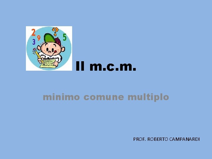 Il m c m minimo comune multiplo PROF