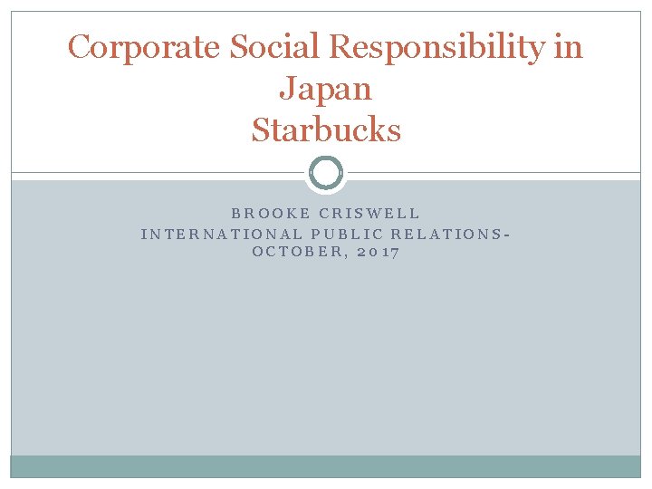 Corporate Social Responsibility in Japan Starbucks BROOKE CRISWELL