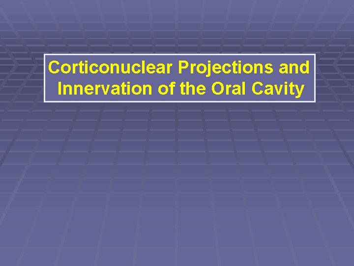 Corticonuclear Projections and Innervation of the Oral Cavity