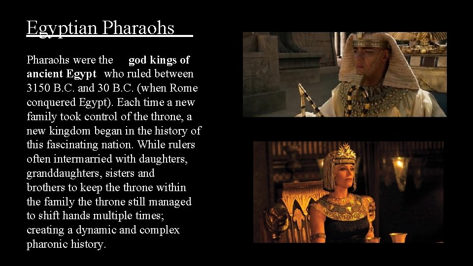 Egyptian Pharaohs Ancient Egyptian pharaohs were considered to