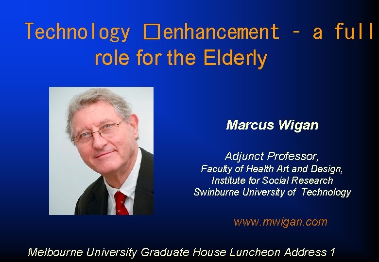 Technology enhancement a full role for the Elderly