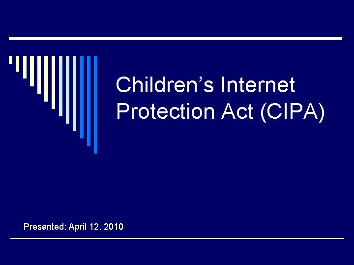 Childrens Internet Protection Act CIPA Presented April 12