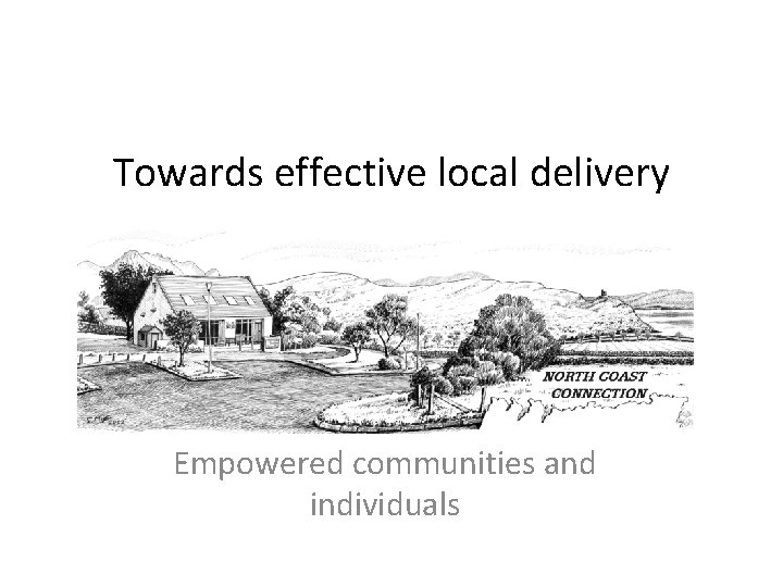 Towards effective local delivery Empowered communities and individuals