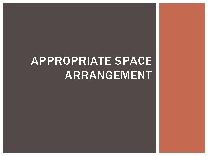 APPROPRIATE SPACE ARRANGEMENT 1 CLASSROOM CHARACTERISTICS Physical Effects