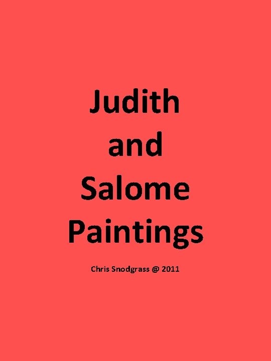 Judith and Salome Paintings Chris Snodgrass 2011 Andrea