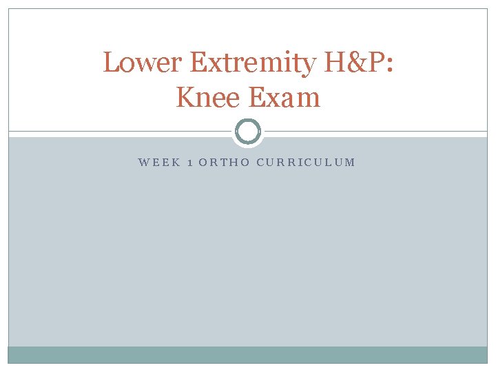 Lower Extremity HP Knee Exam WEEK 1 ORTHO