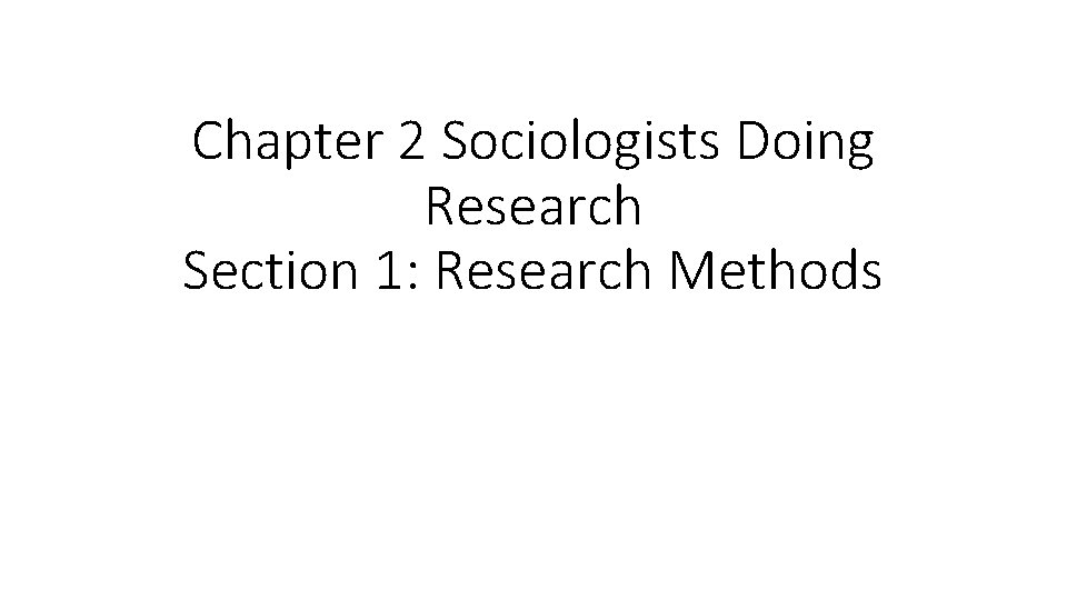 Chapter 2 Sociologists Doing Research Section 1 Research