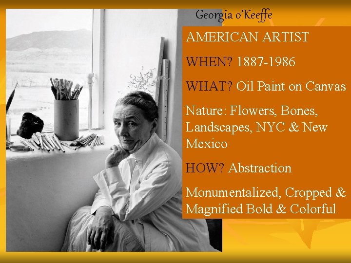 Georgia oKeeffe 1887 1986 Georgia oKeeffe AMERICAN ARTIST