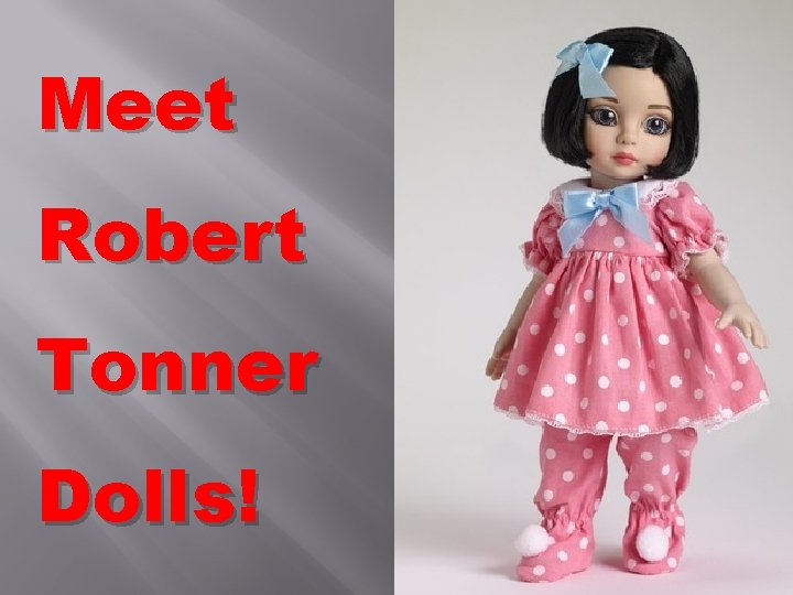 Meet Robert Tonner Dolls Robert Tonner born July