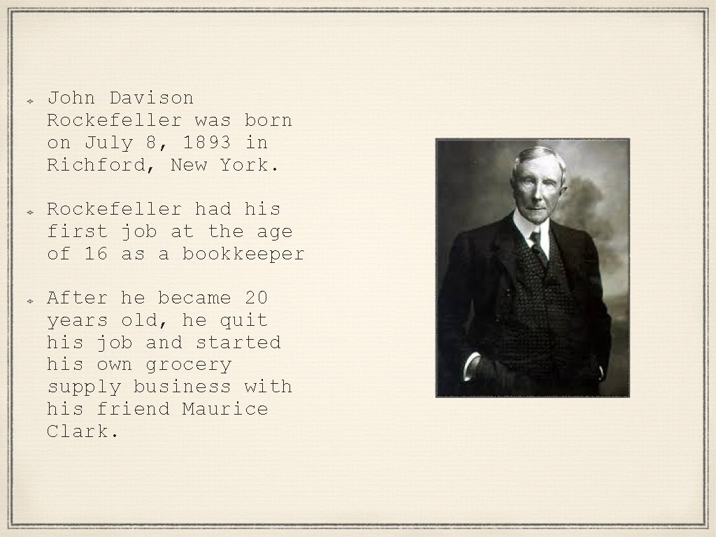 John D Rockefeller John Davison Rockefeller was born