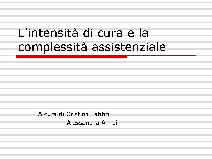 Lintensit di cura e la complessit assistenziale A