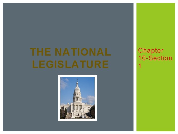 THE NATIONAL LEGISLATURE Chapter 10 Section 1 THE