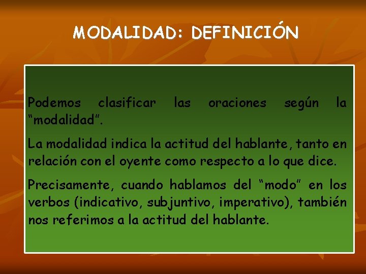 MODALIDADES ORACIONALES Podemos clasificar las oraciones segn la
