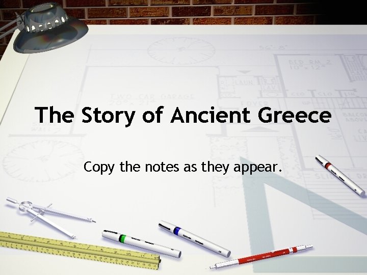 The Story of Ancient Greece Copy the notes
