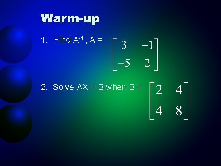 Warmup 1 Find A1 A 2 Solve AX