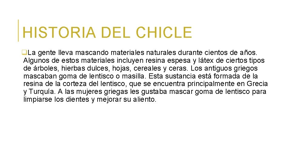 CHICLES HISTORIA DEL CHICLE q La gente lleva