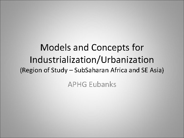 Models and Concepts for IndustrializationUrbanization Region of Study