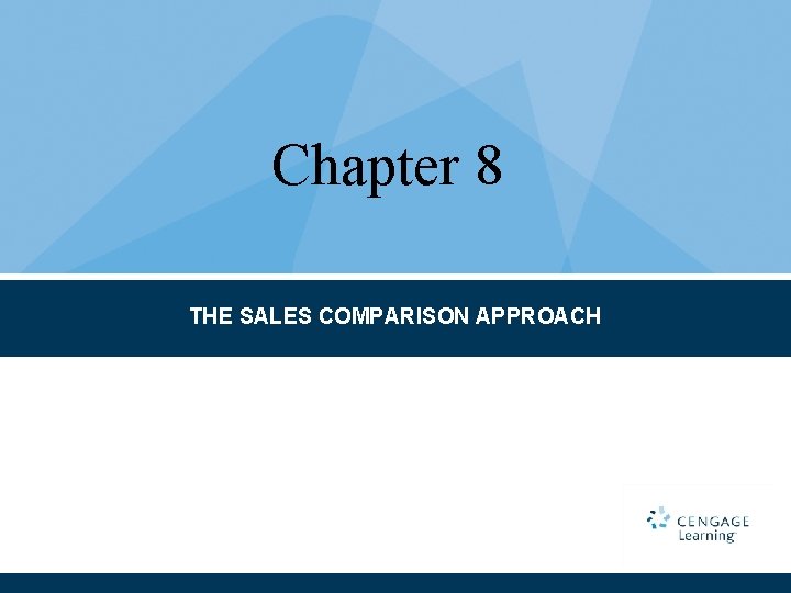 Chapter 8 THE SALES COMPARISON APPROACH CHAPTER TERMS