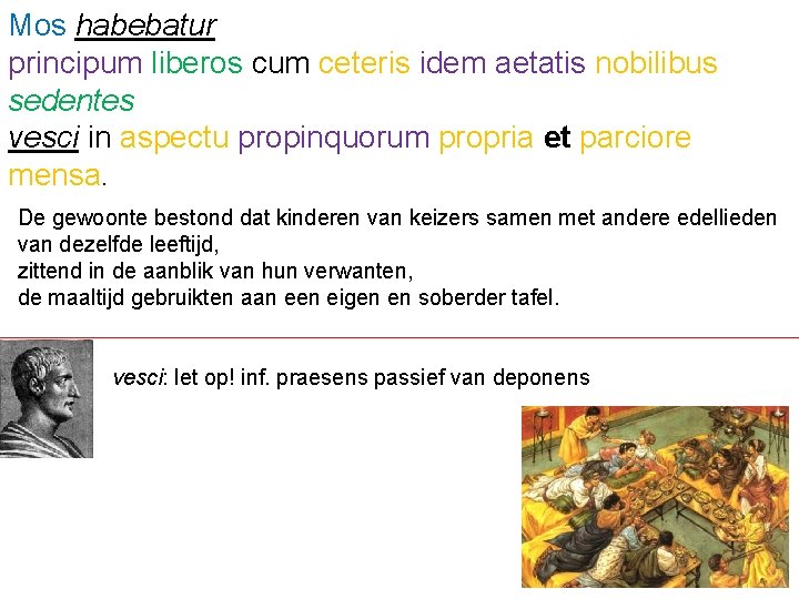 Mos habebatur principum liberos cum ceteris idem aetatis