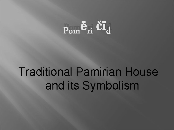 Pomri d Traditional Pamirian House and its Symbolism