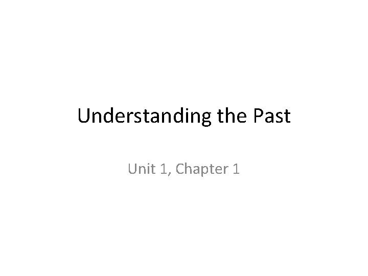 Understanding the Past Unit 1 Chapter 1 TIMELINE