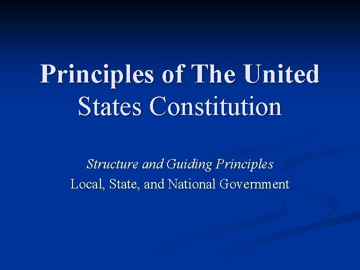 Principles of The United States Constitution Structure and