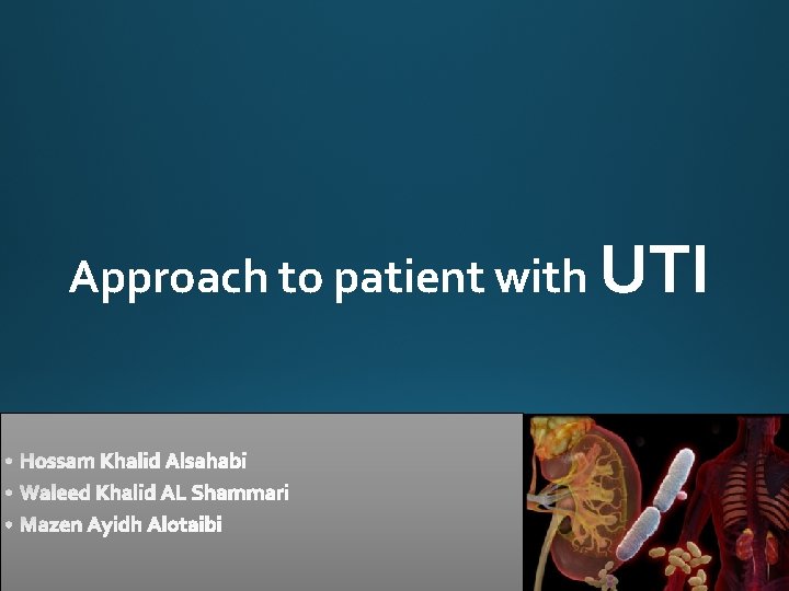 Approach to patient with UTI Objectives Types of