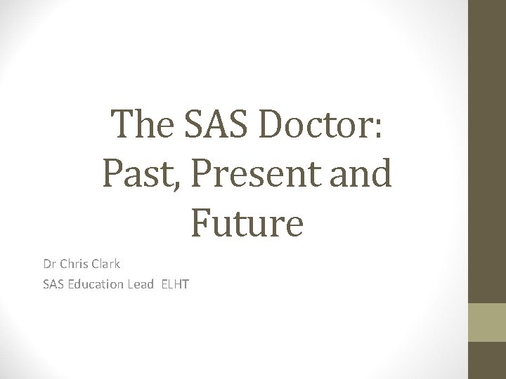 The SAS Doctor Past Present and Future Dr