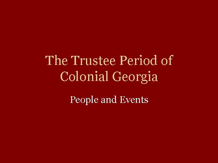 The Trustee Period of Colonial Georgia People and