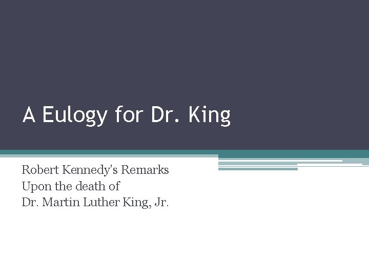 A Eulogy for Dr King Robert Kennedys Remarks