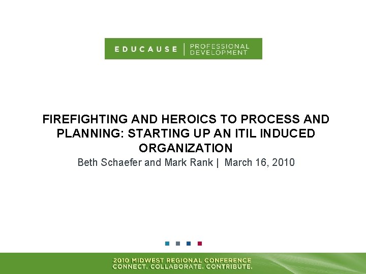 FIREFIGHTING AND HEROICS TO PROCESS AND PLANNING STARTING